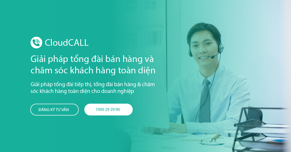 CloudCALL - Giải pháp tổng đài bán hàng và chăm sóc khách hàng toàn diện