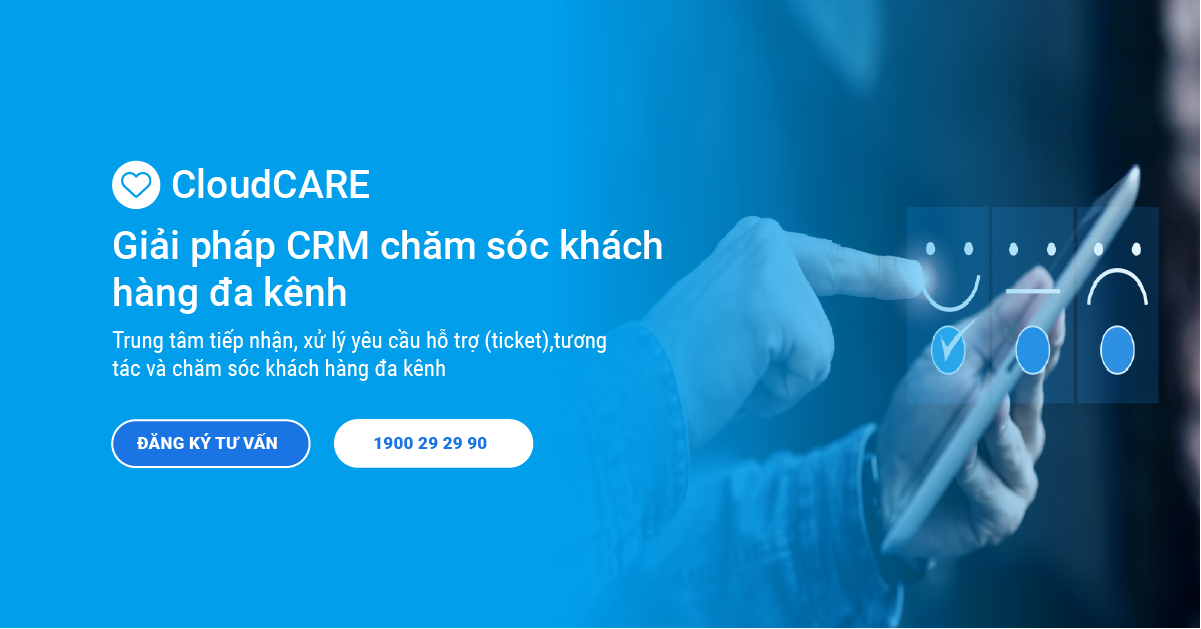 CloudCARE - Giải pháp CRM xử lý phản hồi & chăm sóc khách hàng đa kênh - CloudGO